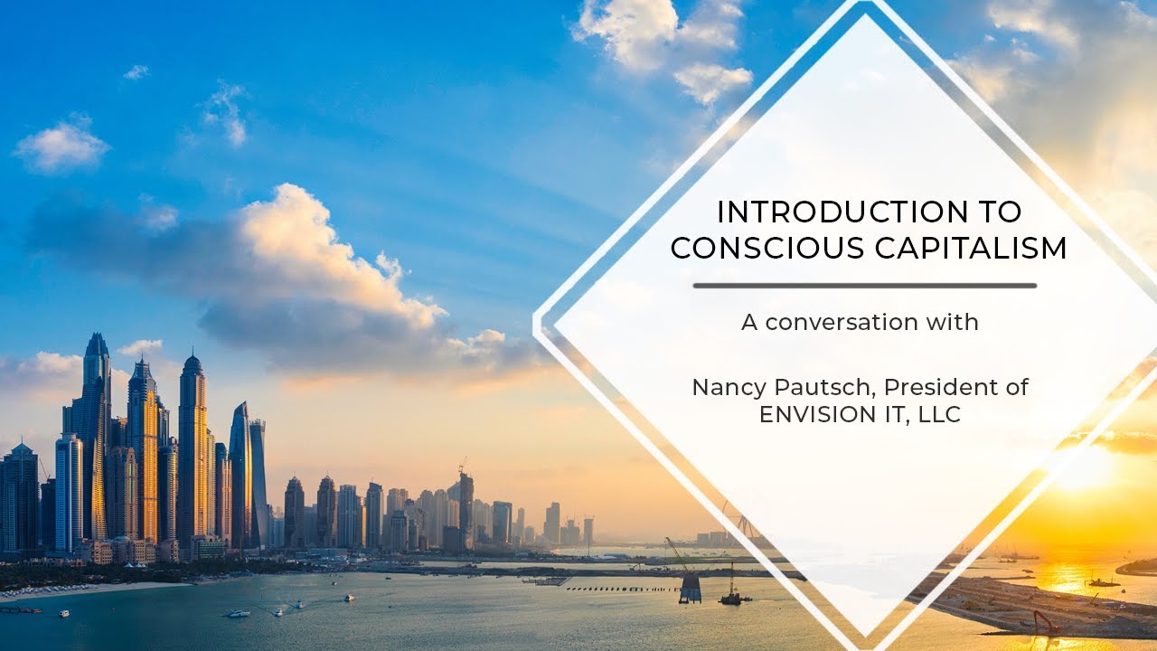 An Introduction to Conscious Capitalism: A conversation with Nancy ...